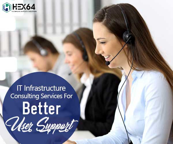 IT Infrastructure Consulting Services For Better User Support